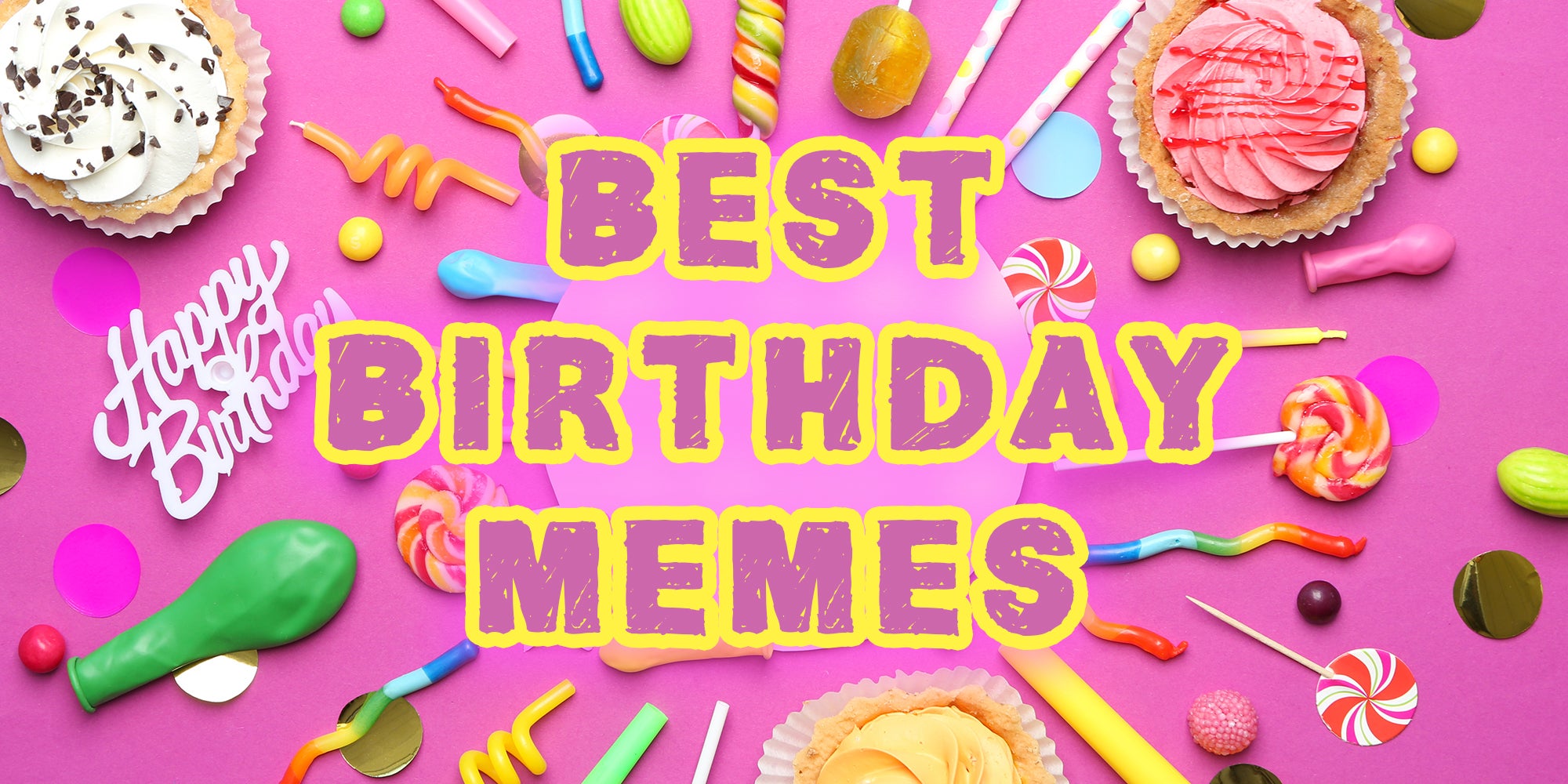 Funny Birthday Memes: The Best Memes To Send On Birthdays