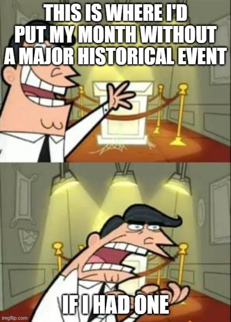 Tired Of Living Through Major Historical Events Memes