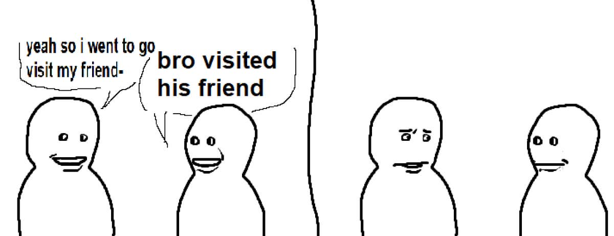 Bro Visited His Friend Meme, AKA Friendpilled Visitmaxxer