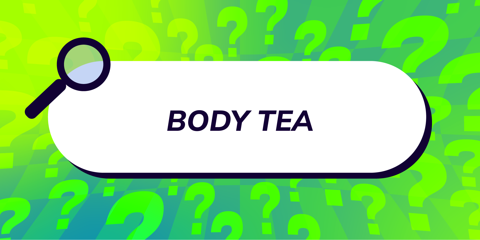 Scrolling In The Deep: Is your body tea?
