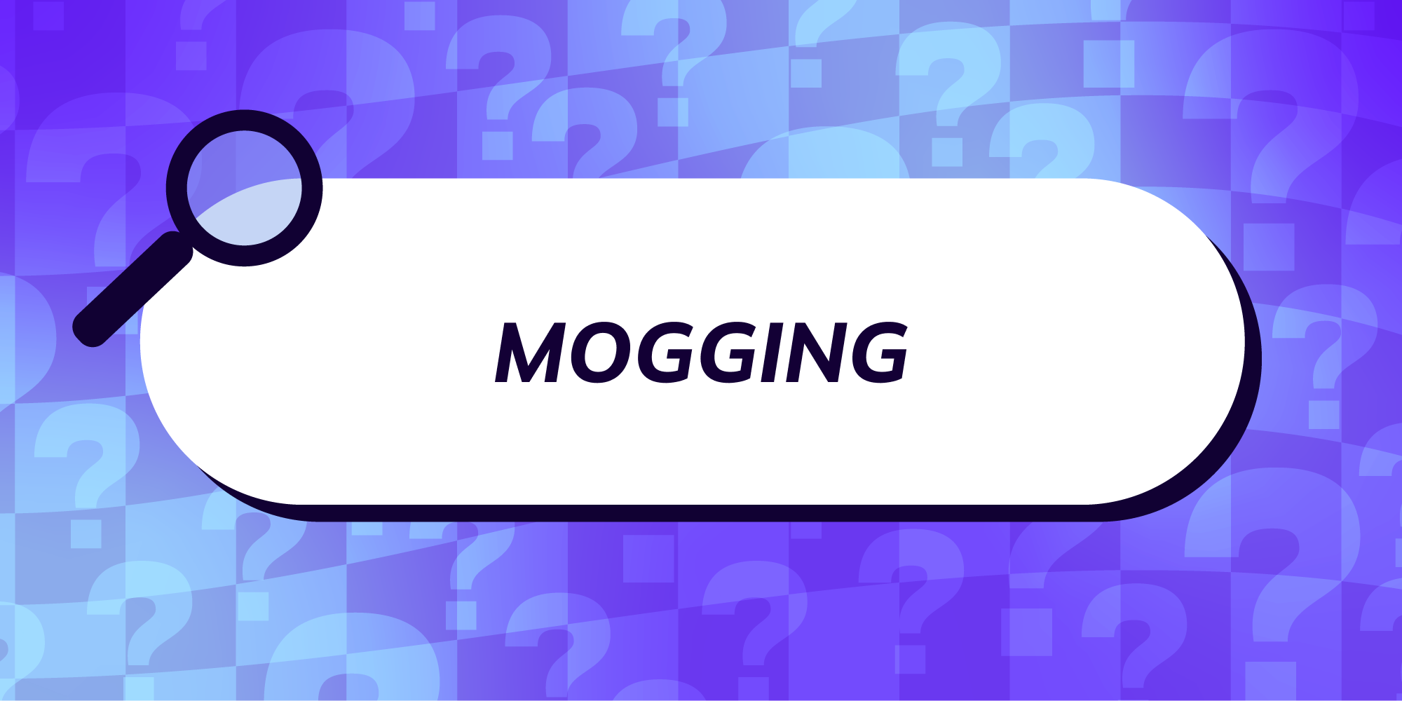 What Does 'Mogging' Mean? Have You Been 'Mogged'?