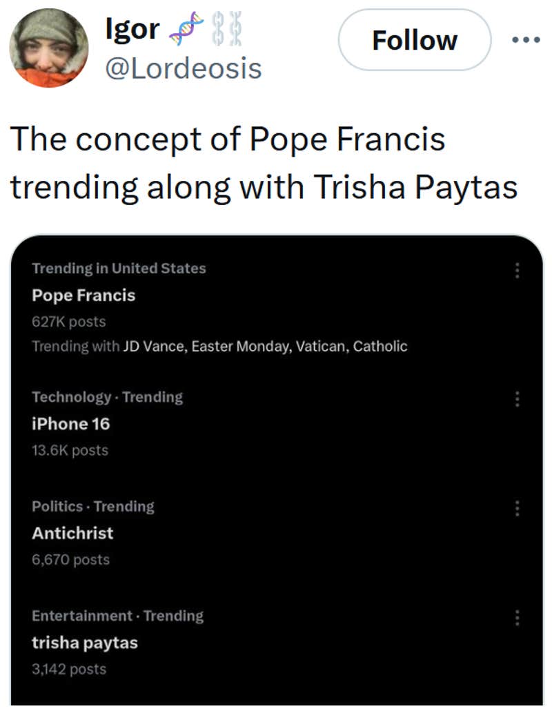 Pope Francis is dead, Trisha Paytas is pregnant—coincidence? The ...