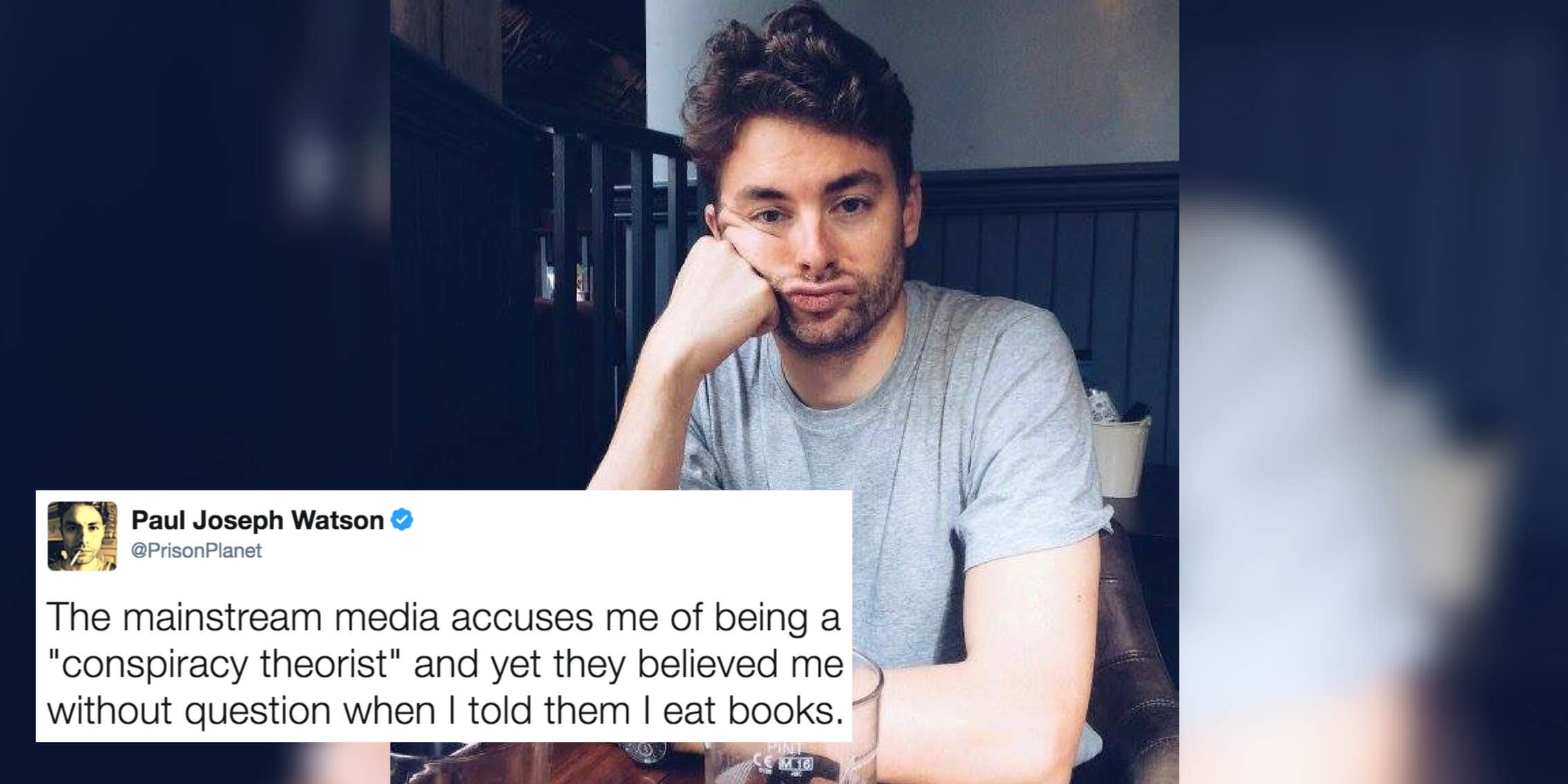 Does InfoWars' Paul Joseph Watson Eat Books Or What? Does InfoWars' Paul Joseph Watson Eat Books Or What?